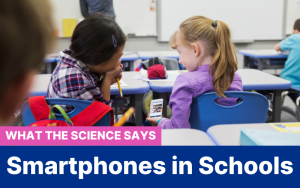 What the Science Says: Smartphones in Schools - The Digital Wellness Lab