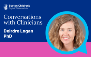 Conversations with Clinicians: Deirdre Logan, PhD - The Digital Wellness Lab